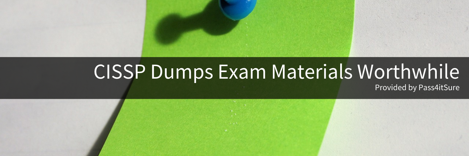New CISSP Dumps 2023 | CISSP Exam Materials Worthwhile